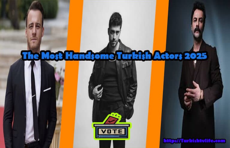 The Most Handsome Turkish Actors 2025 » TurkishtvLife